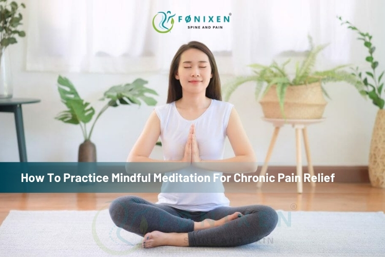 How To Practice Mindful Meditation For Chronic Pain Relief - Fønixen ...